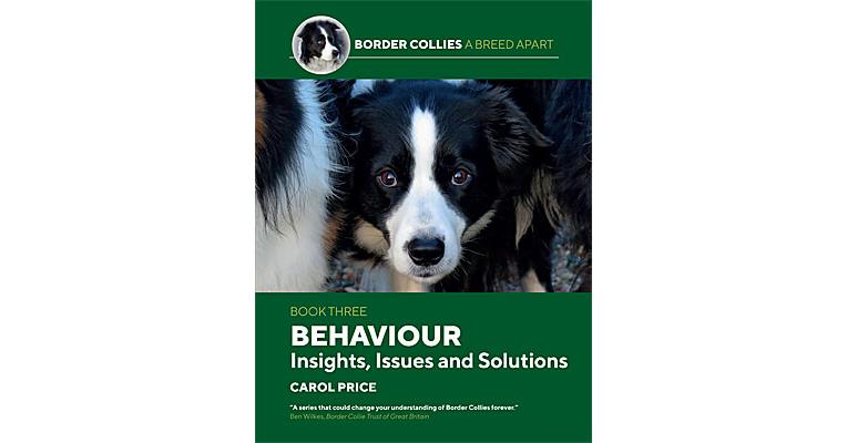 Border Collies A Breed Apart, Book 3 - Behaviour Insights, Issues and Solutions - Clean Run